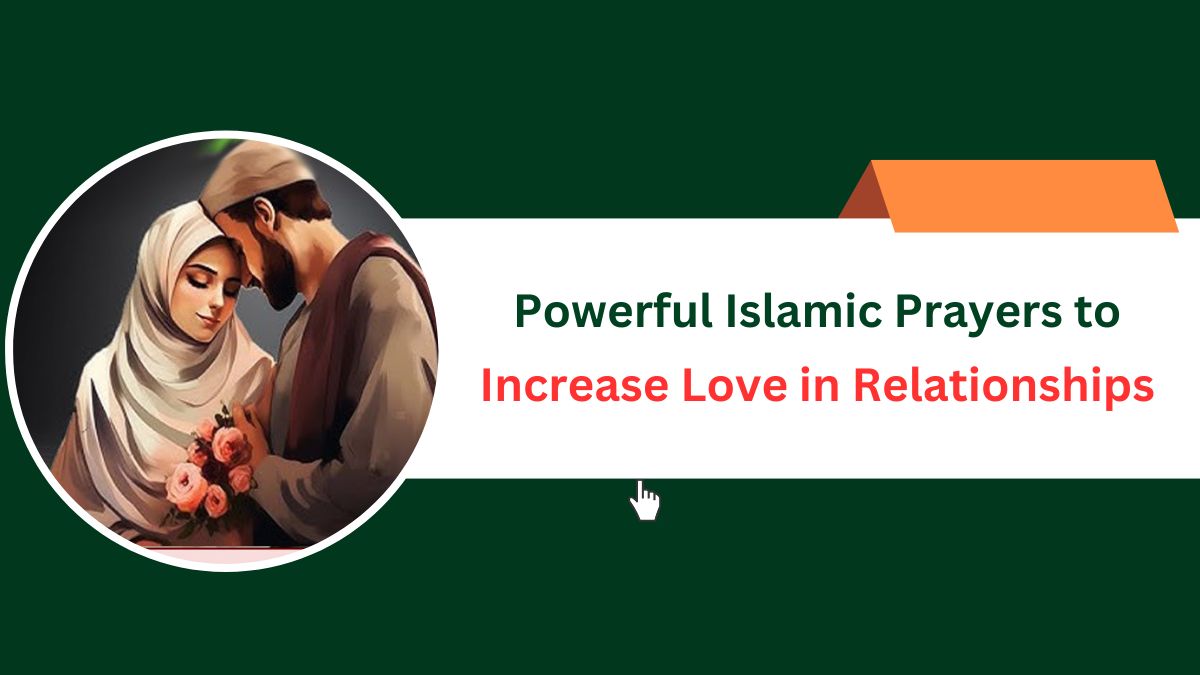 Powerful Islamic Prayers to Increase Love in Relationships – Islamic Halal Nuskhe For Love Back